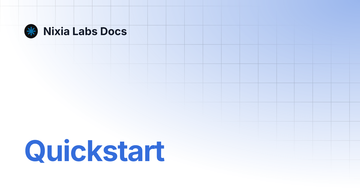 Quickstart | Nixia Labs Docs